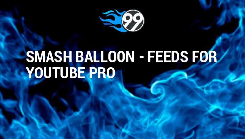 Smash Balloon - Feeds for YouTube Pro - 99Plugs